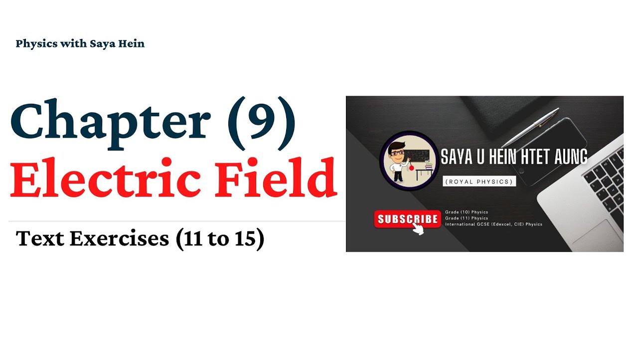 Grade (11) Physics (စနစ်သစ်) Chapter (9) Electric Field (Text Exercises ...