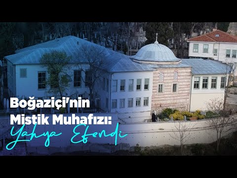 Boğaziçi'nin Mistik Muhafızı: Yahya Efendi | Yerinde Konuşalım
