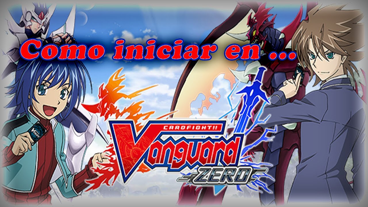 Cardfight Vanguard ZERO - Consejos para iniciar en Cardfight Vanguard ...
