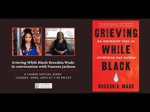 GRIEVING WHILE BLACK: BREESHIA WADE IN CONVERSATION WITH VANESSA ...