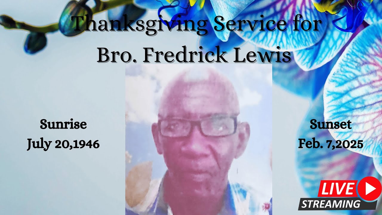 Service of Thanksgiving for Bro. Fredrick Lewis - March 7, 2025 - YouTube