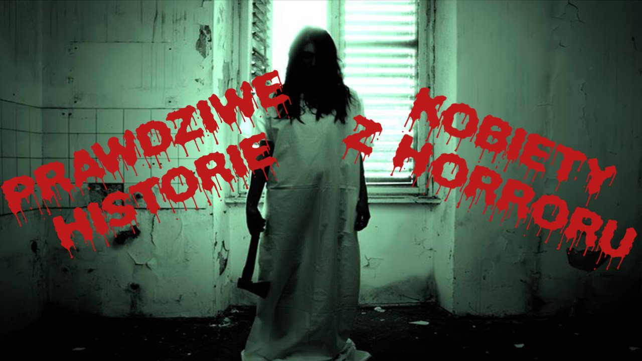 Prawdziwe historie - Kobiety z horroru (Lektor PL) - YouTube