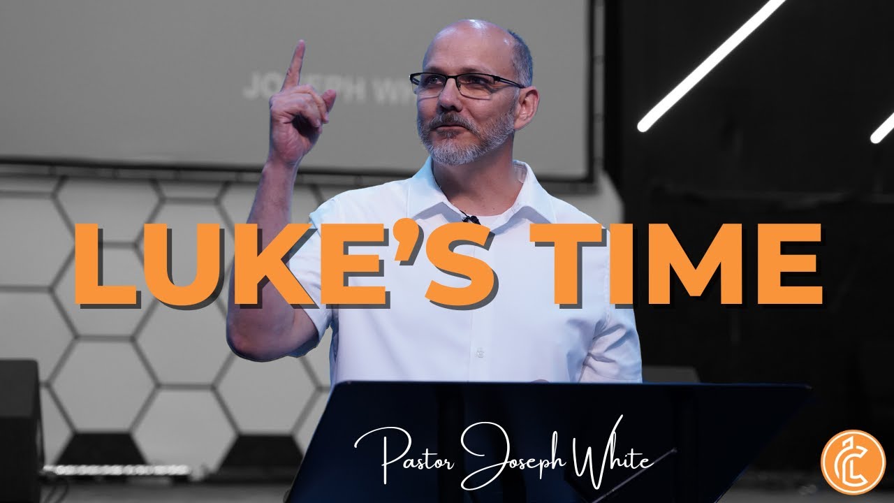 Luke's Time | Pastor Joseph White - YouTube