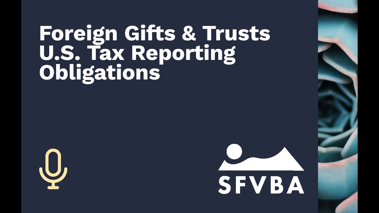 Foreign Gifts & Trusts: U.S. Tax Reporting Obligations - YouTube