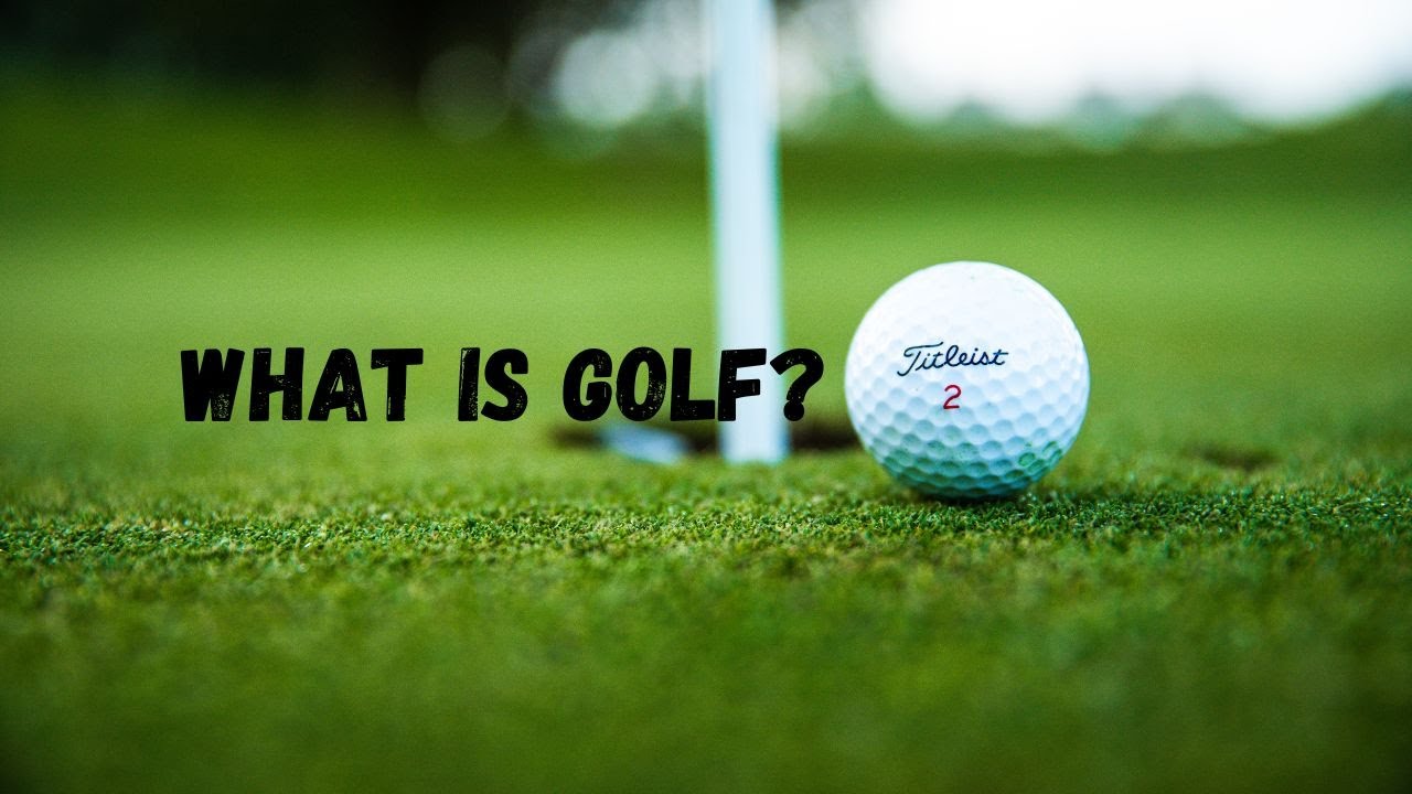 what is golf ? - YouTube
