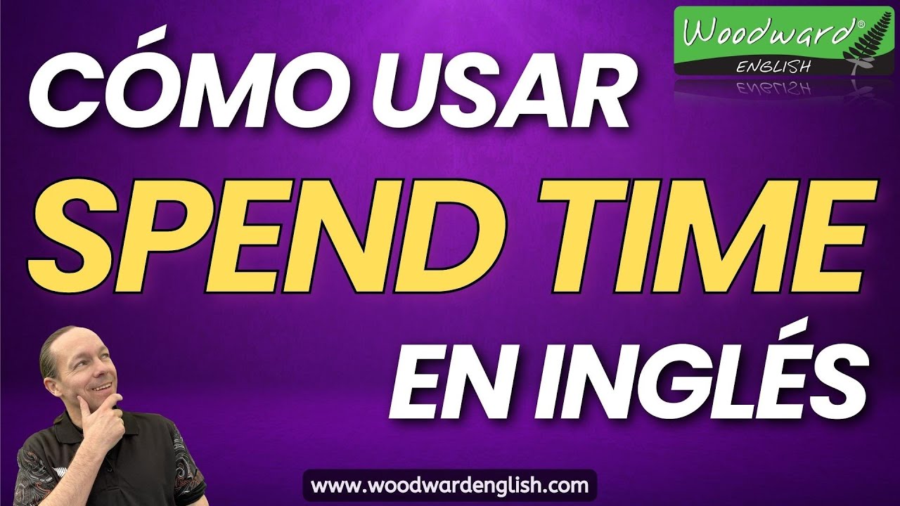 ¿Qué significa SPEND TIME? | Cómo usar SPEND TIME en inglés | Aprende ...