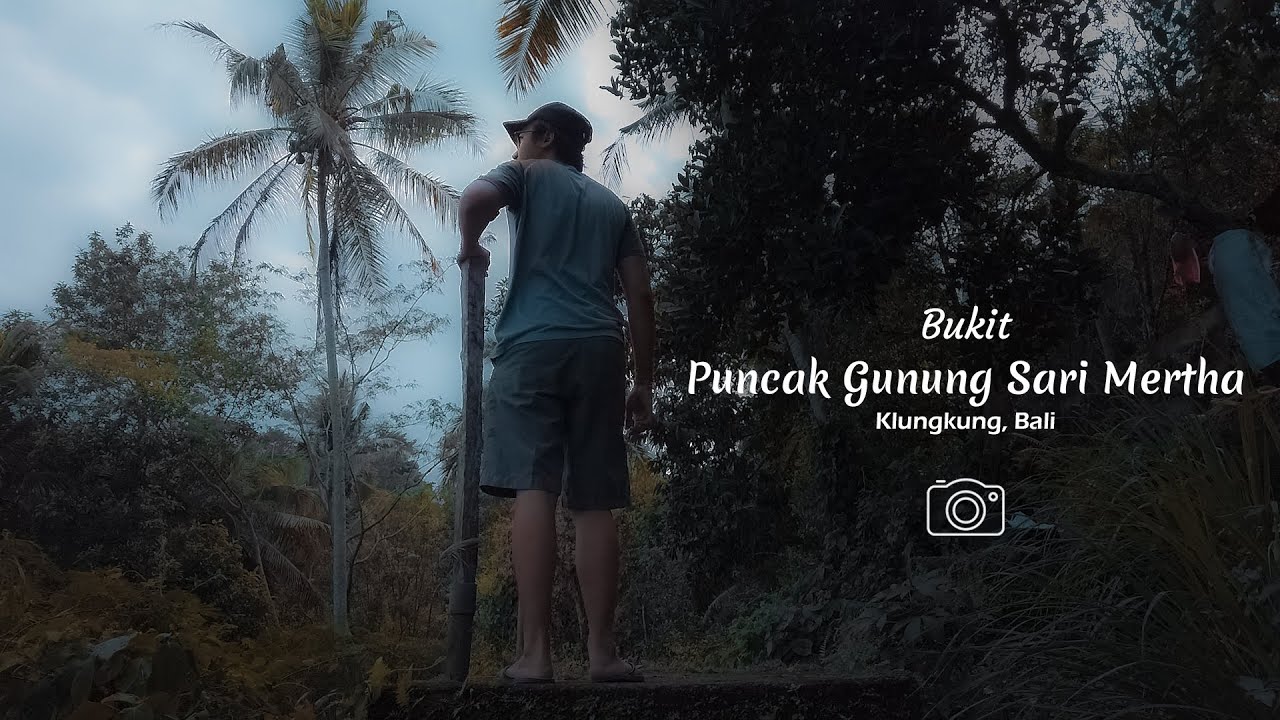 Bukit Puncak Gunung Sari Mertha ~ Klungkung Bali - YouTube