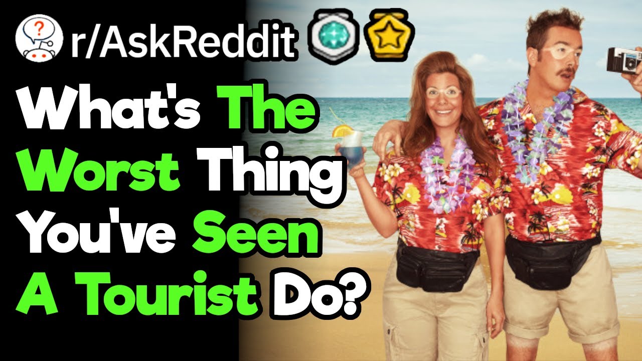 What s The Stupidest Thing You ve Witnessed A Tourist Say Or Do YouTube what-s-the-stupidest-thing-you-ve-witnessed-a-tourist-say-or-do-youtube
