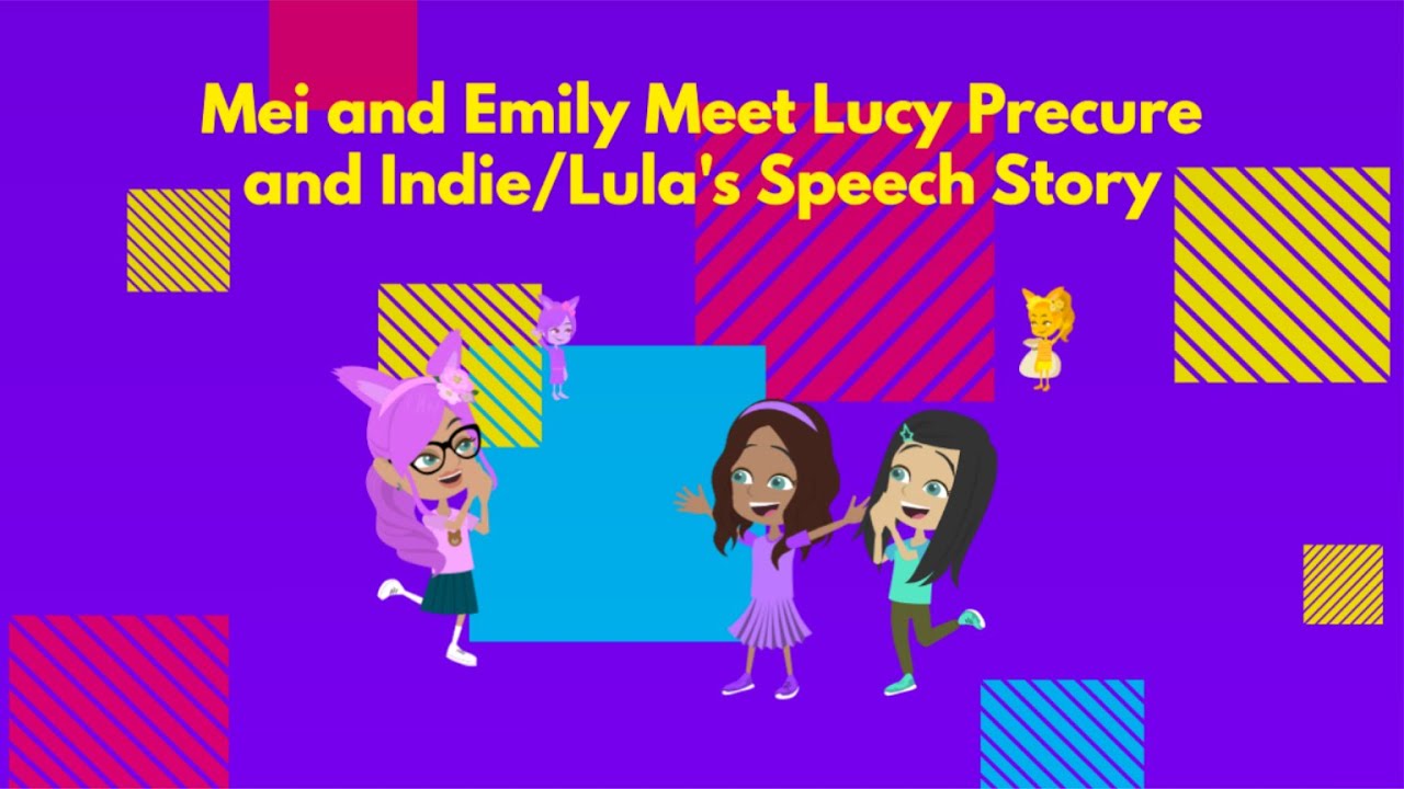 Mei and Emily Meet Lucy Precure and Indie/Lula's Speech Story - YouTube