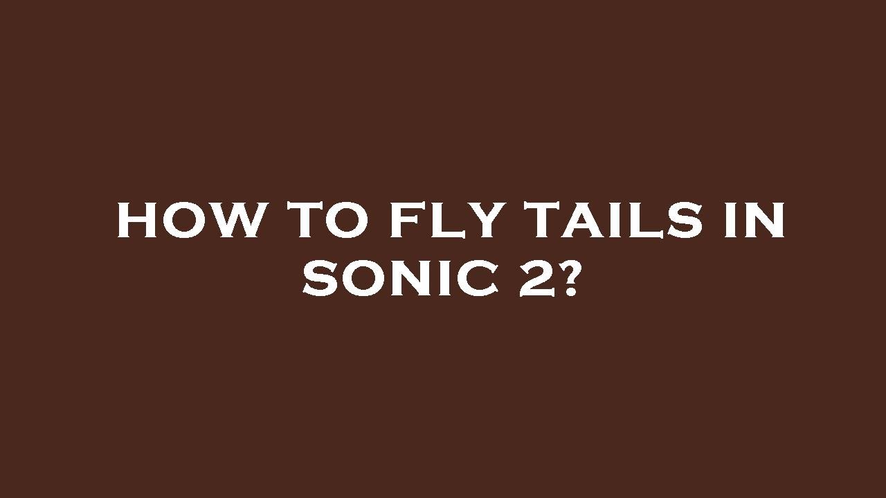 How to fly tails in sonic 2? - YouTube