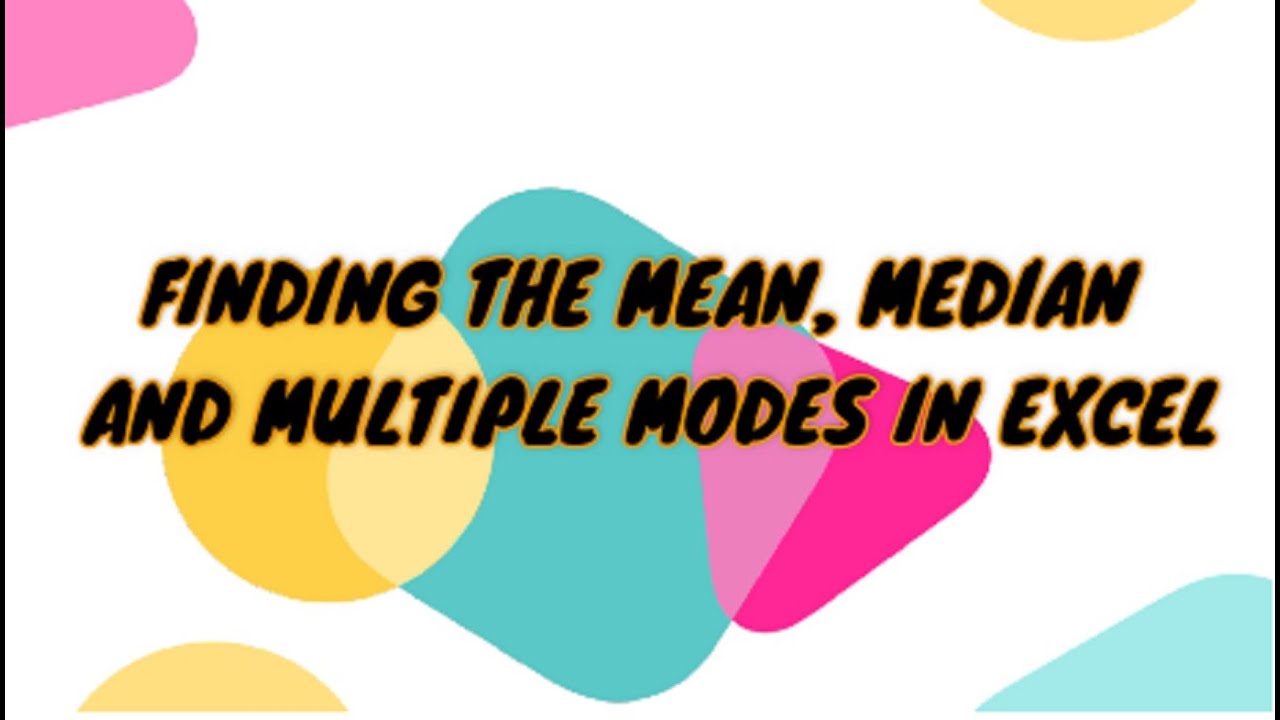 FINDING THE MEAN MEDIAN MULTIPLE MODES IN EXCEL YouTube FINDING THE MEAN MEDIAN MULTIPLE MODES IN EXCEL YouTube