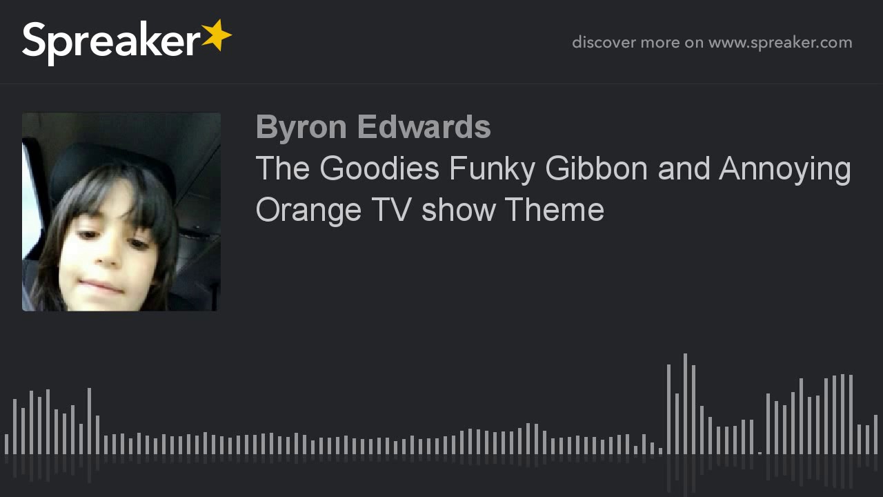 The Goodies Funky Gibbon and Annoying Orange TV show Theme (made with ...