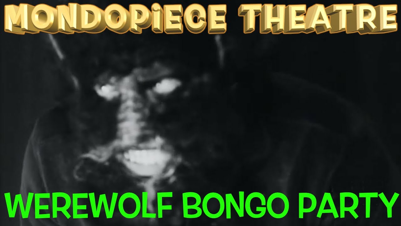 Werewolf Bongo Party - Mondopiece Theatre - YouTube