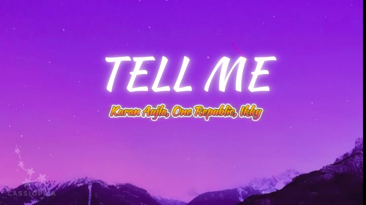 Karan Aujla, OneRepublic, Ikky - Tell Me (Lyrics) |#tellme #karanaujla ...