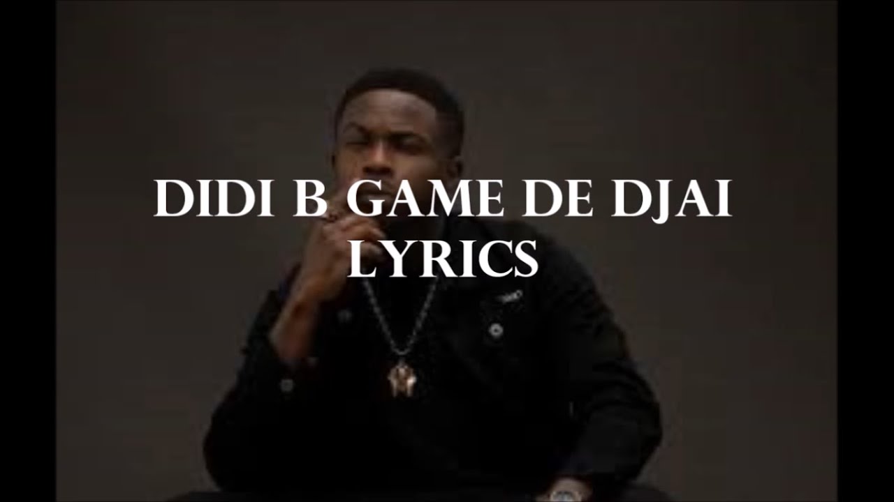 didi b game de djai parole - YouTube Music