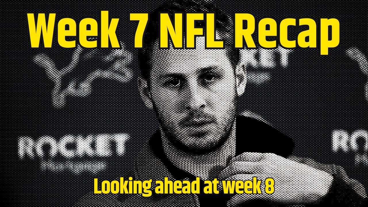 Week Seven NFL Recap + Review - YouTube