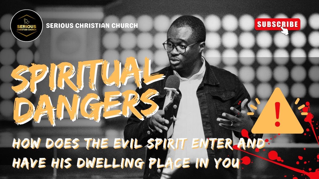 Spiritual Dangers (How does the evil spirit enter and have his dwelling ...