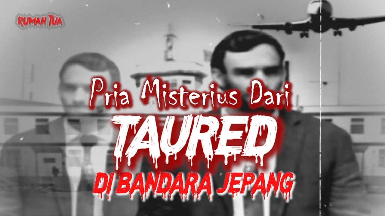 Misteri Pria Misterius Dari Negara Taured Di Jepang Dari Dimensi Lain ...