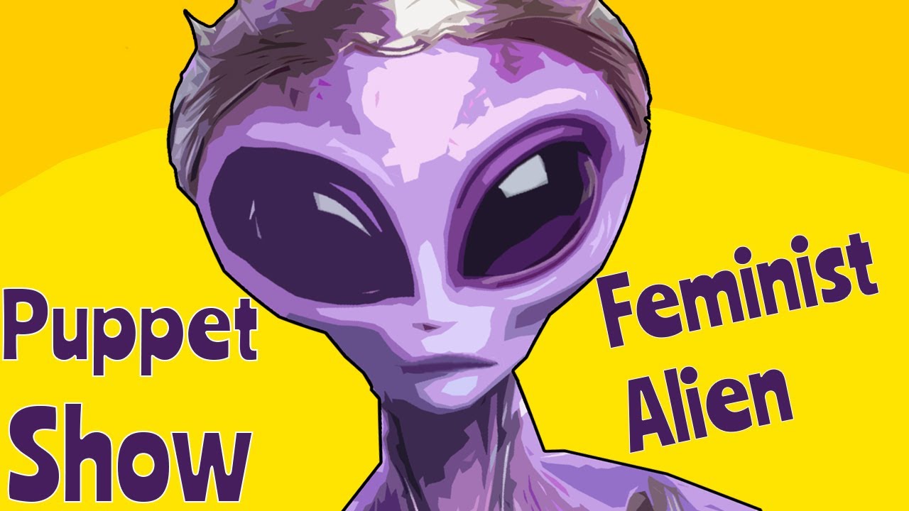 Puppet Show : Feminist Alien | Hand Puppet Show - YouTube