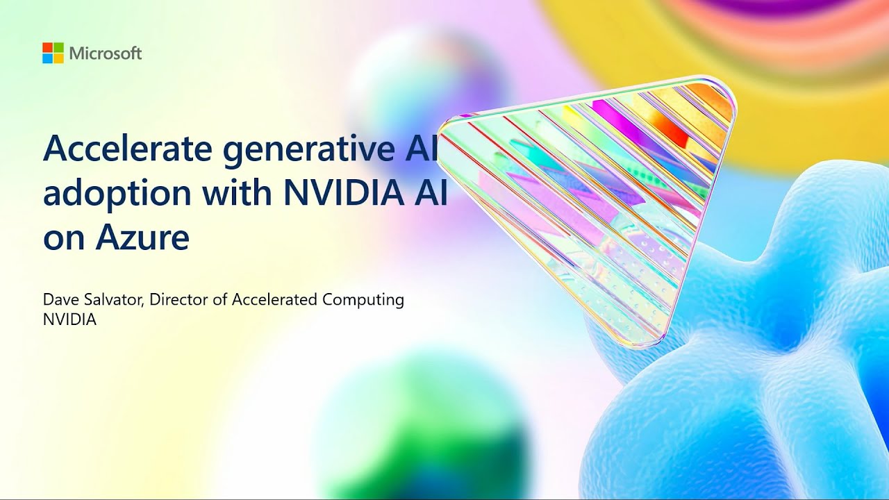 Accelerate generative AI adoption with NVIDIA AI on Azure | BRKFP387 - YouTube