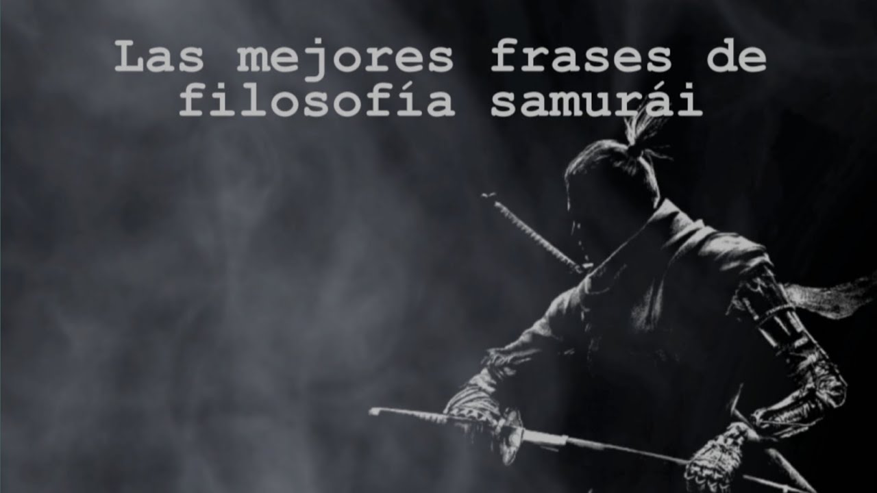 Las mejores Frases de filosofía samurái para reflexionar - YouTube