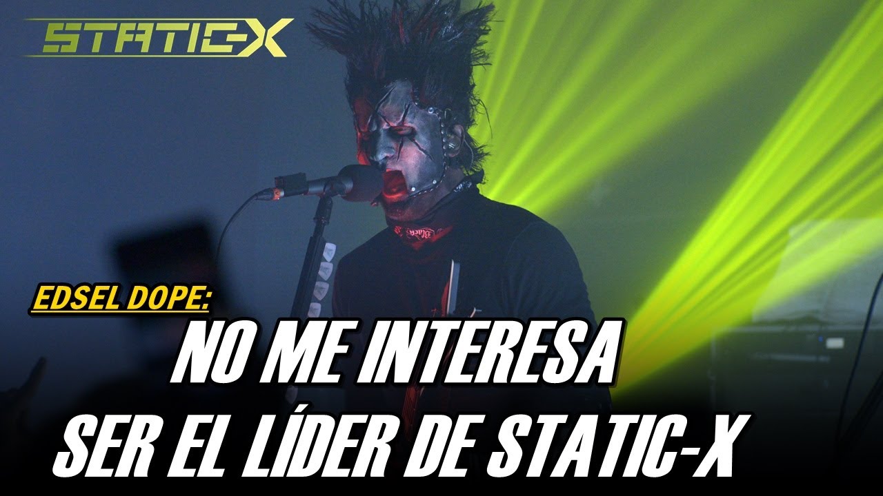 EDSEL DOPE: NO ME INTERESA SER EL LÍDER DE STATIC-X - YouTube