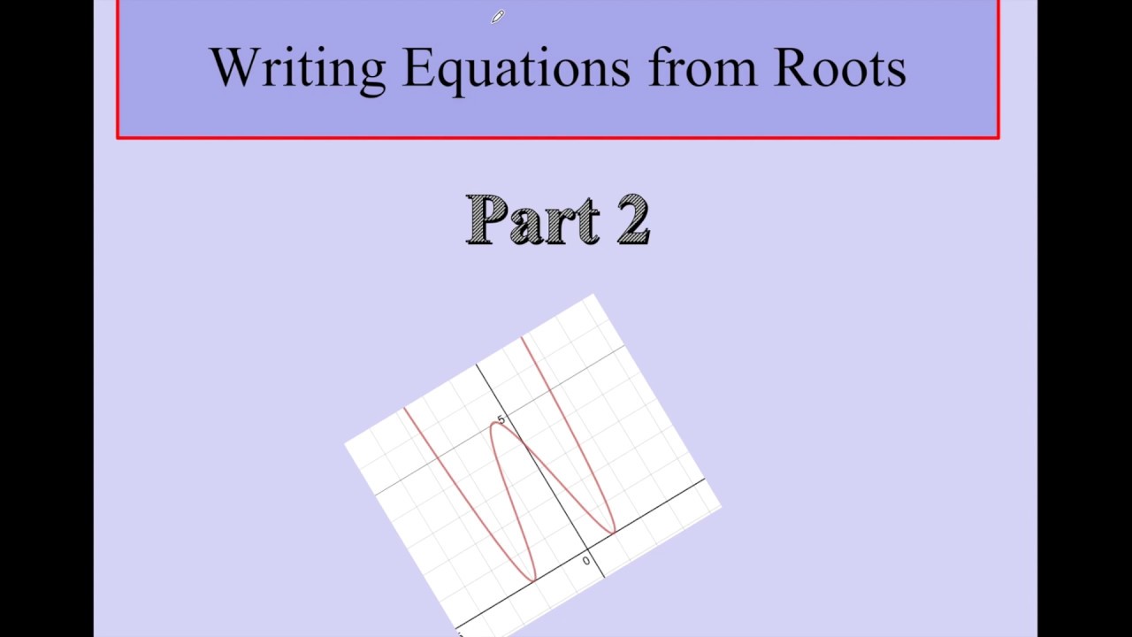 Writing Equations from Roots Part 2 - YouTube