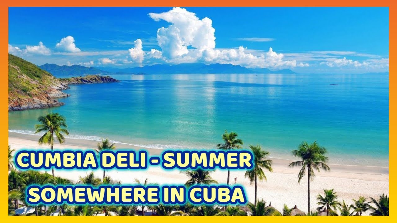 Cumbia Deli - Summer Somewhere In Cuba - YouTube