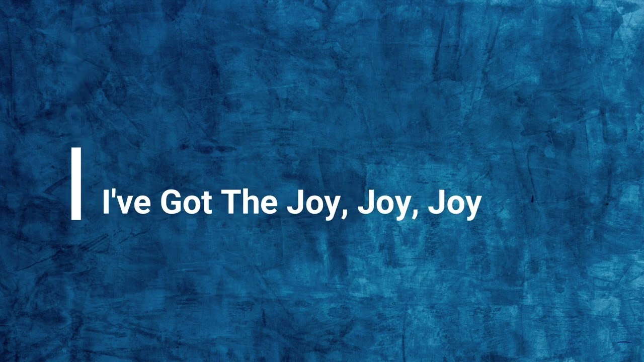 I've got the joy, joy, joy - YouTube