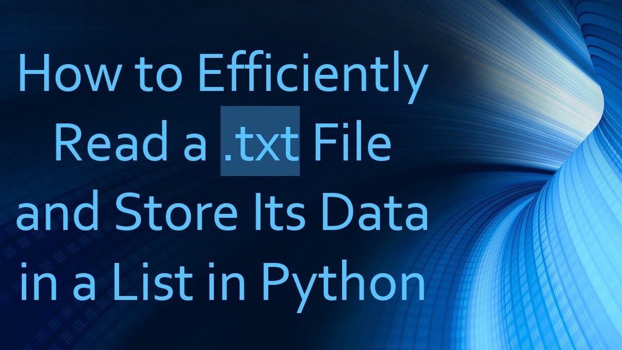 How To Efficiently Read A Txt File And Store Its Data In A List In