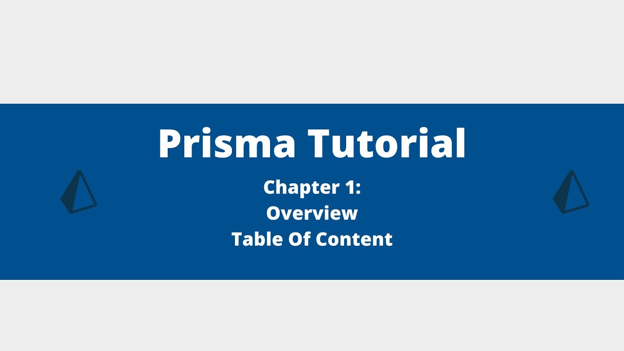 Prisma Tutorial - Chapter 1 - Table of Contents - YouTube