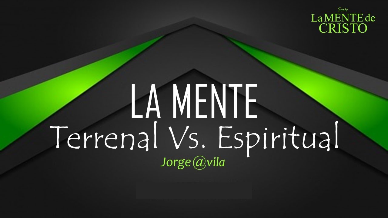 LA MENTE TERRENAL Vs LA MENTE ESPIRITUAL - YouTube