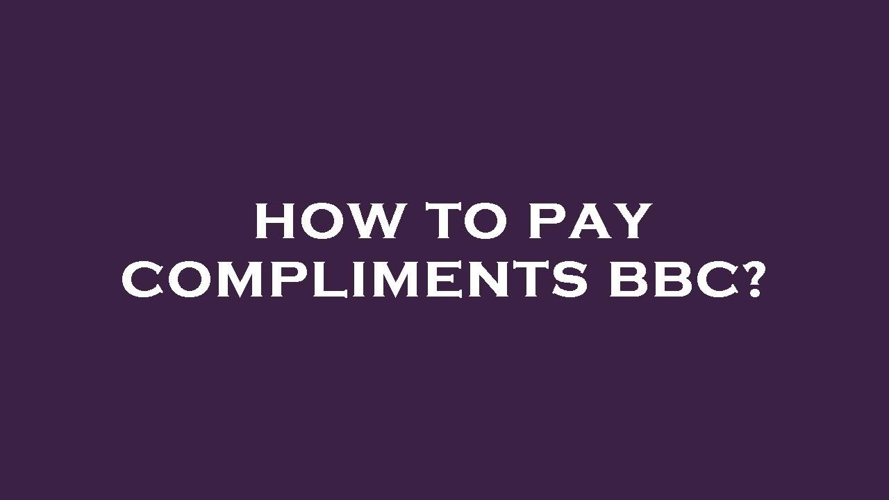 How to pay compliments bbc? - YouTube