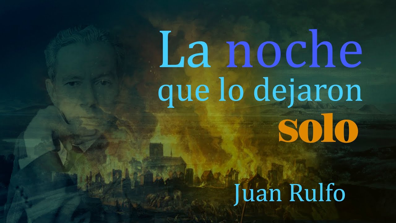 La noche que lo dejaron solo - Juan Rulfo [Audiolibro completo] El ...