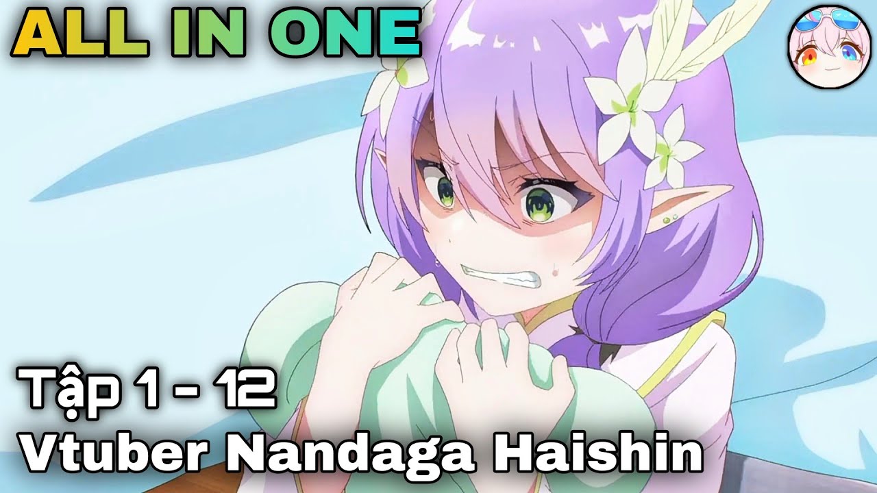 ALL IN ONE | Cuộc sống thường ngày của 1 vtuber sẽ như thế nào | Tập 1 - 12 | kira_review all ...