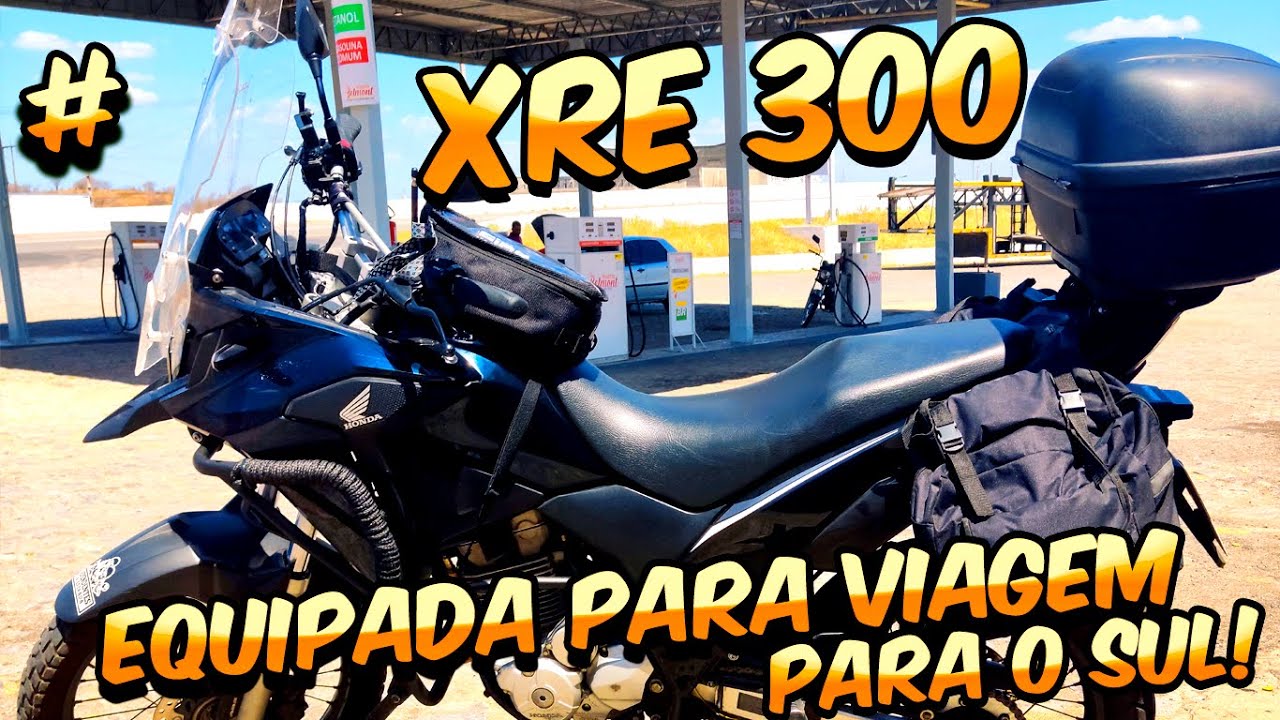 XRE 300 EQUIPADA PARA VIAGEM: O QUE LEVAMOS NUMA VIAGEM PARA O SUL ...