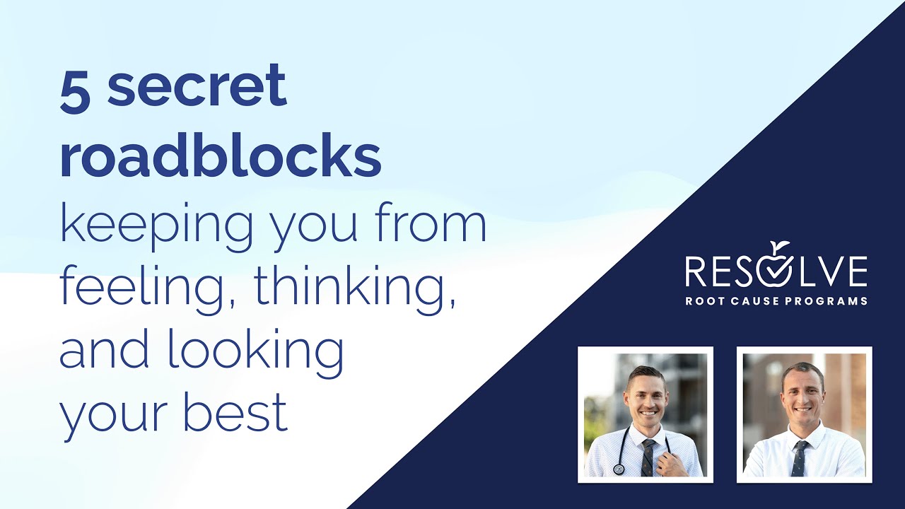 5 Secret Roadblocks Keeping You From Feeling, Thinking, and Looking ...