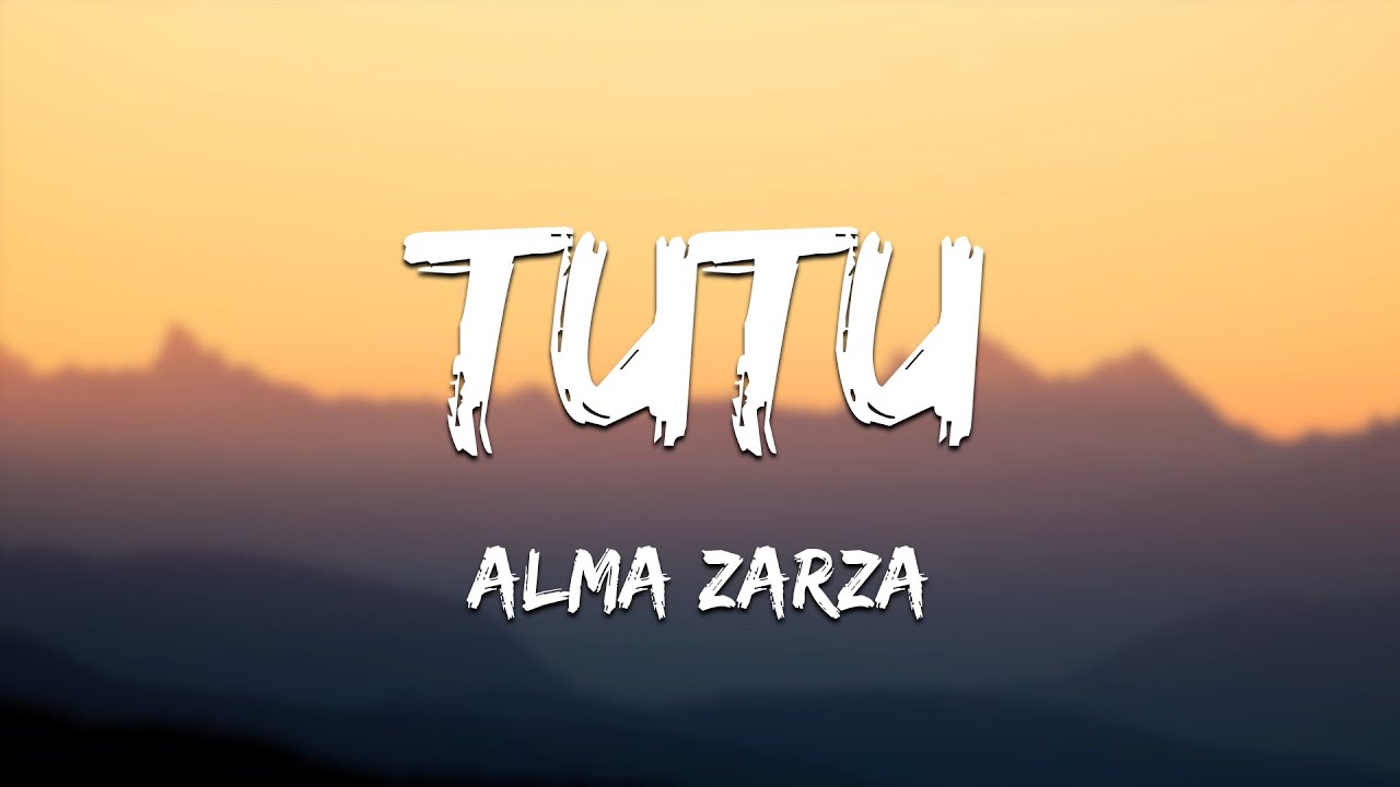 Alma Zarza - Tutu (Lyrics) tutututu tutututu [tiktok song] - YouTube