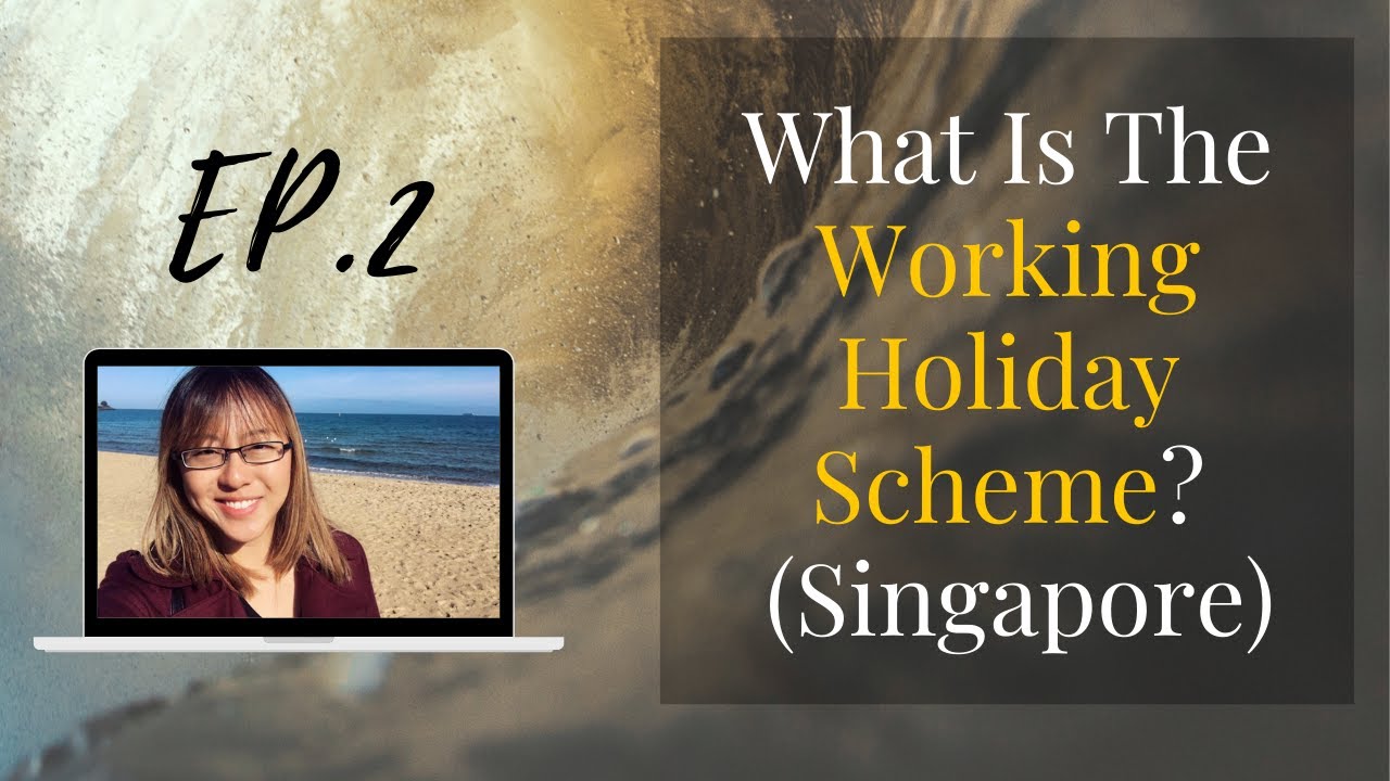 What Is The "Working Holiday Scheme"? (Singapore) #inspireyoutoo - YouTube