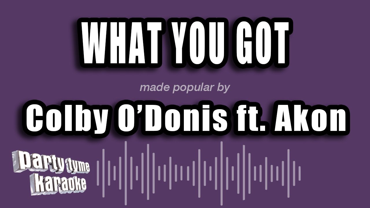 Colby O'Donis ft. Akon - What You Got (Karaoke Version) - YouTube