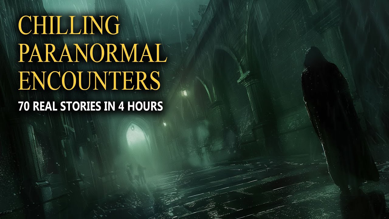 Chilling Paranormal Encounters - 70 Real Stories in 4 Hours - YouTube