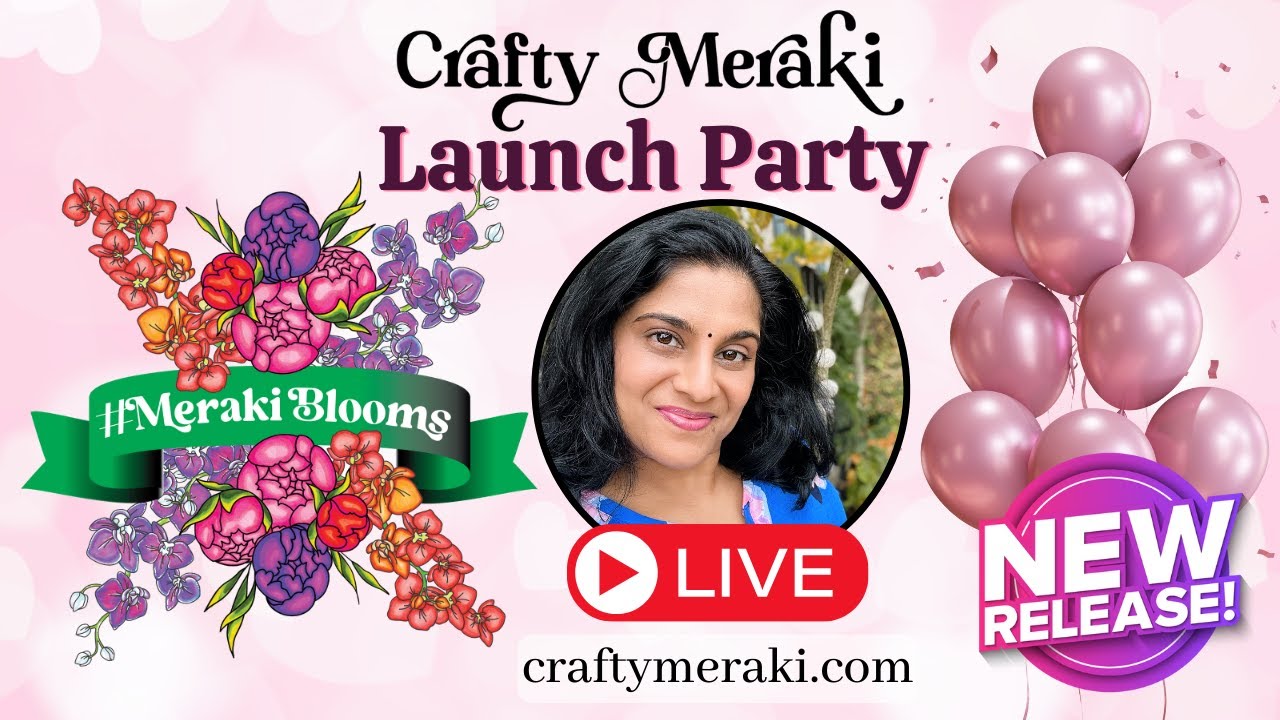 Crafty Meraki #merakiblooms New Release Launch Party - YouTube