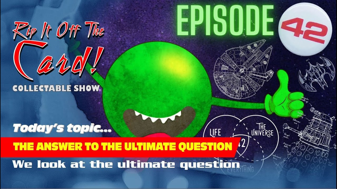 Rip It Off The Card: Episode 42, the answer to the ultimate question ...
