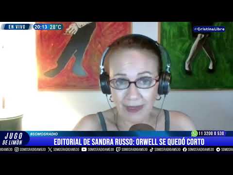 EDITORIAL DE SANDRA RUSSO: ORWELL SE QUEDÓ CORTO - JUGO DE LIMÓN - AM530