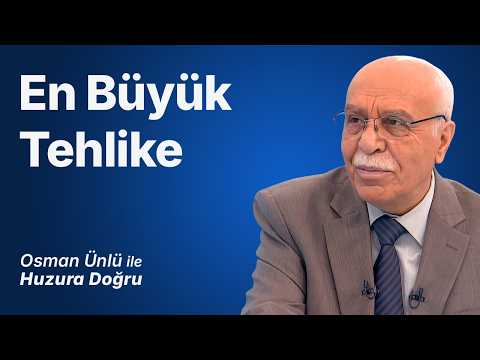En Büyük Tehlike | Osman Ünlü ile Huzura Doğru | 20 Haziran 2026