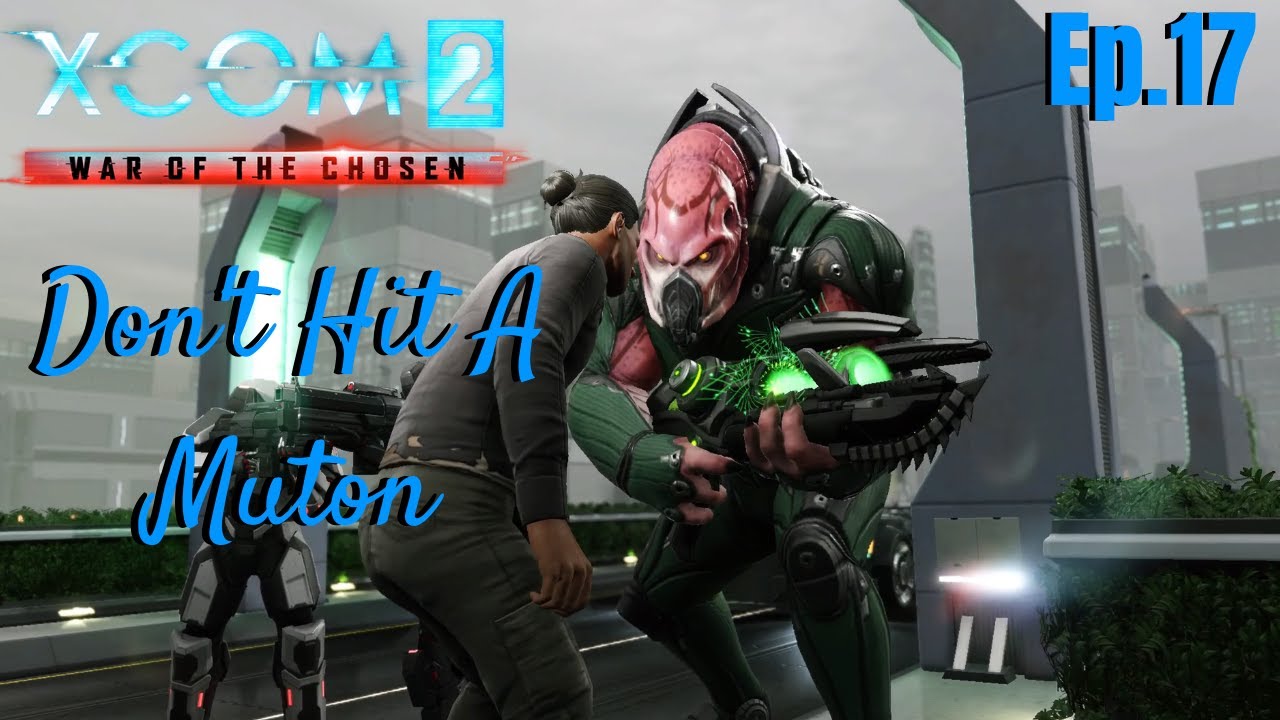 XCOM 2 - War of the Chosen: Don't Hit A Muton - Ep.17 - YouTube
