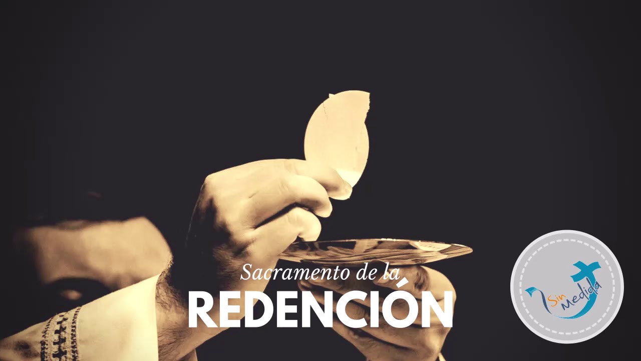 Sacramento de la Redención - YouTube