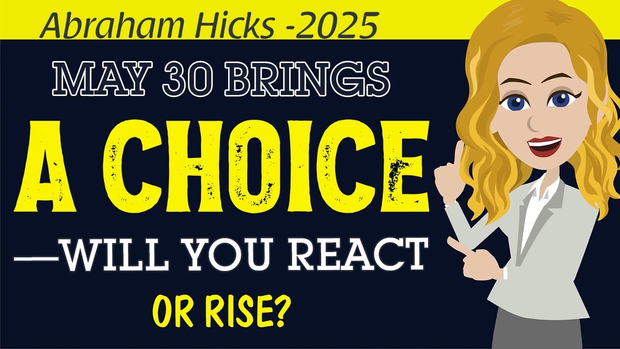 Abraham Hicks 2025 | May 30 Brings a Choice—Will You React or Rise 🎢🛸 - YouTube