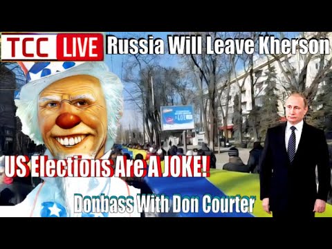 Russia Will Leave Kherson, US Elections Are a Joke & Donbass Doc w/ Don ...