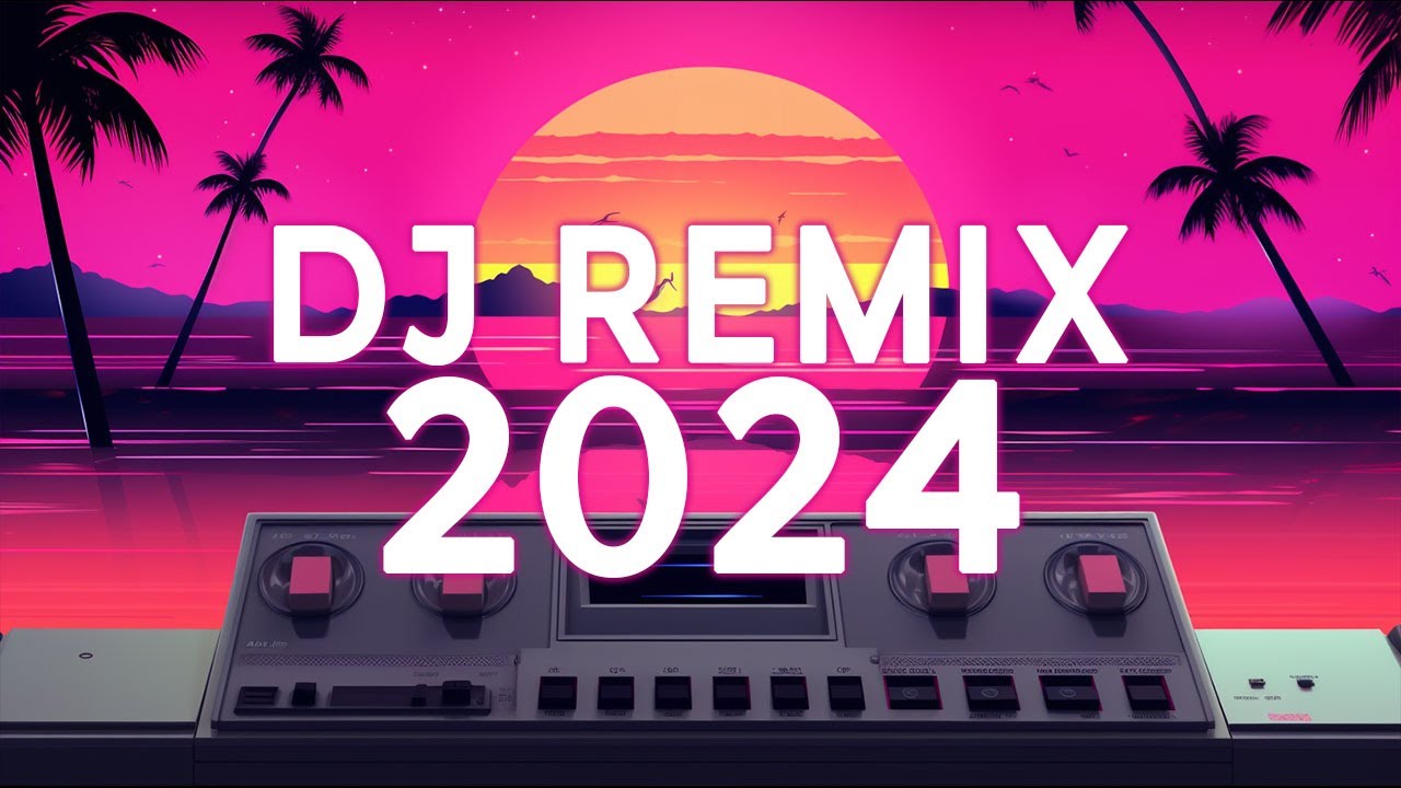 DJ REMIX 2024 - Mashups & Remixes of Popular Songs 2024 - DJ Disco ...